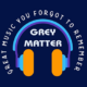 - Grey Matter
